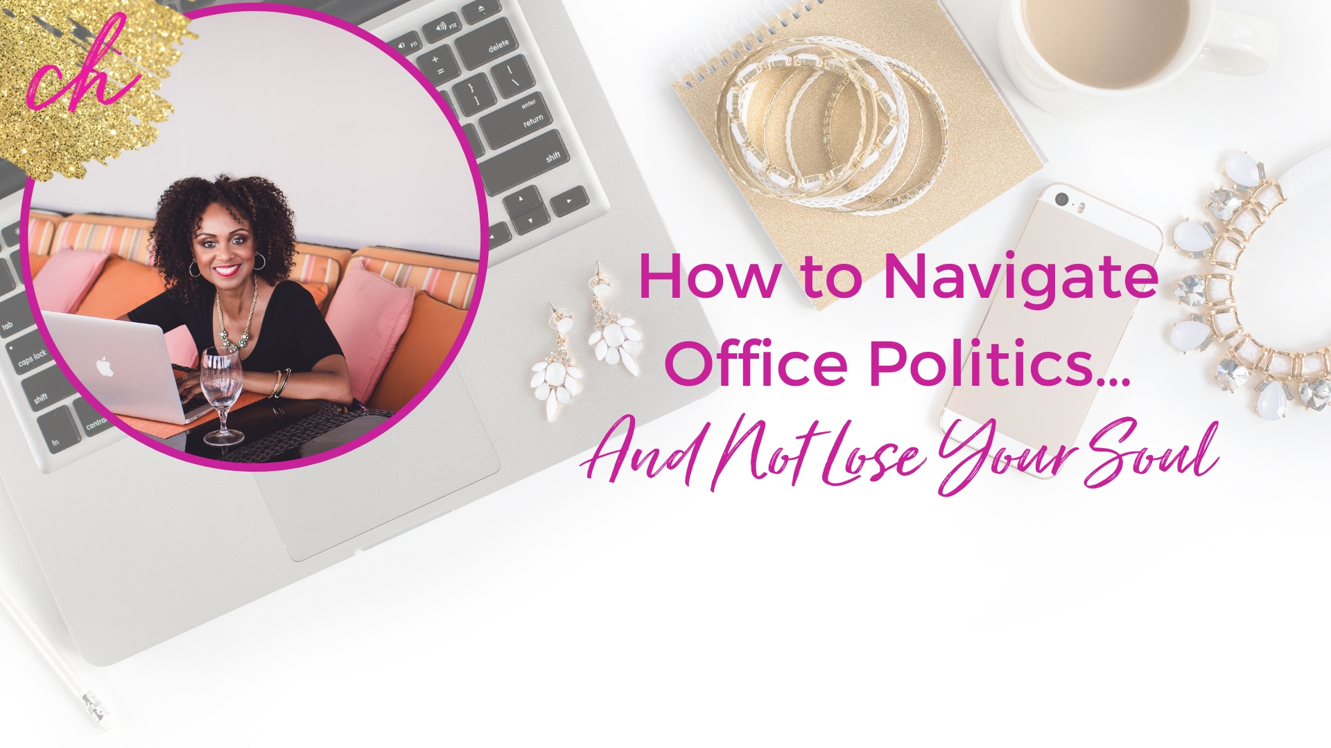 How to Navigate Office Politics…and Not Lose Your Soul | Cindy Harvey